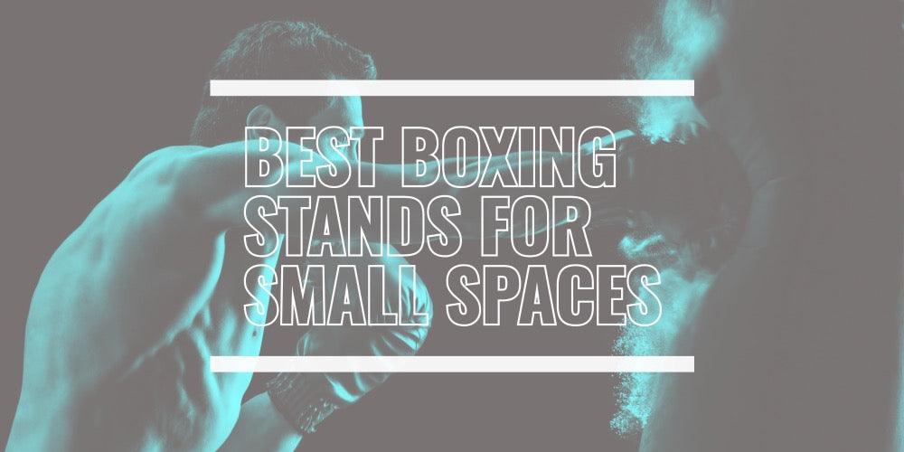 Best Boxing Stands For Small Spaces: Maximize Training